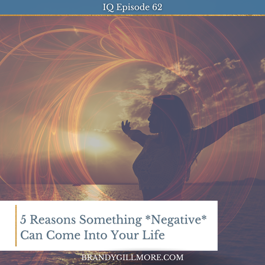 IQ-62: 5 Reasons Something *Negative* Can Come Into Your Life - Brandy ...