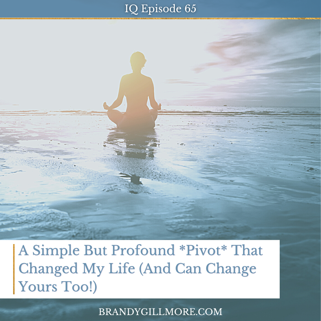 IQ-65: A Simple But Profound *Pivot* That Changed My Life (And Can ...